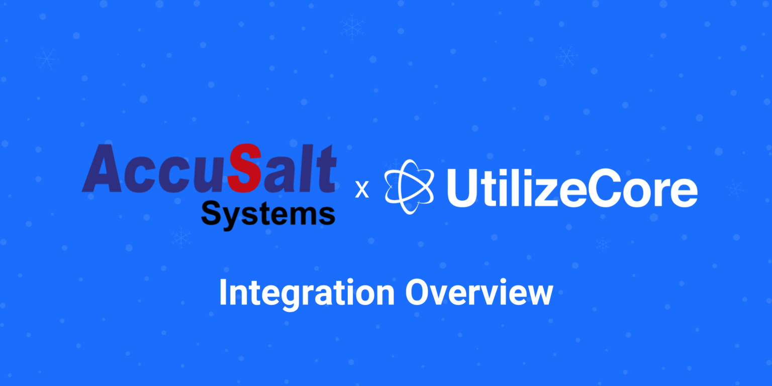 AccuSalt x UtilizeCore Integration for Snow Removal Companies